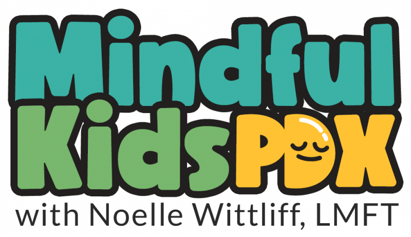 Mindful Kids PDX with Noelle Wittliff, LMFT